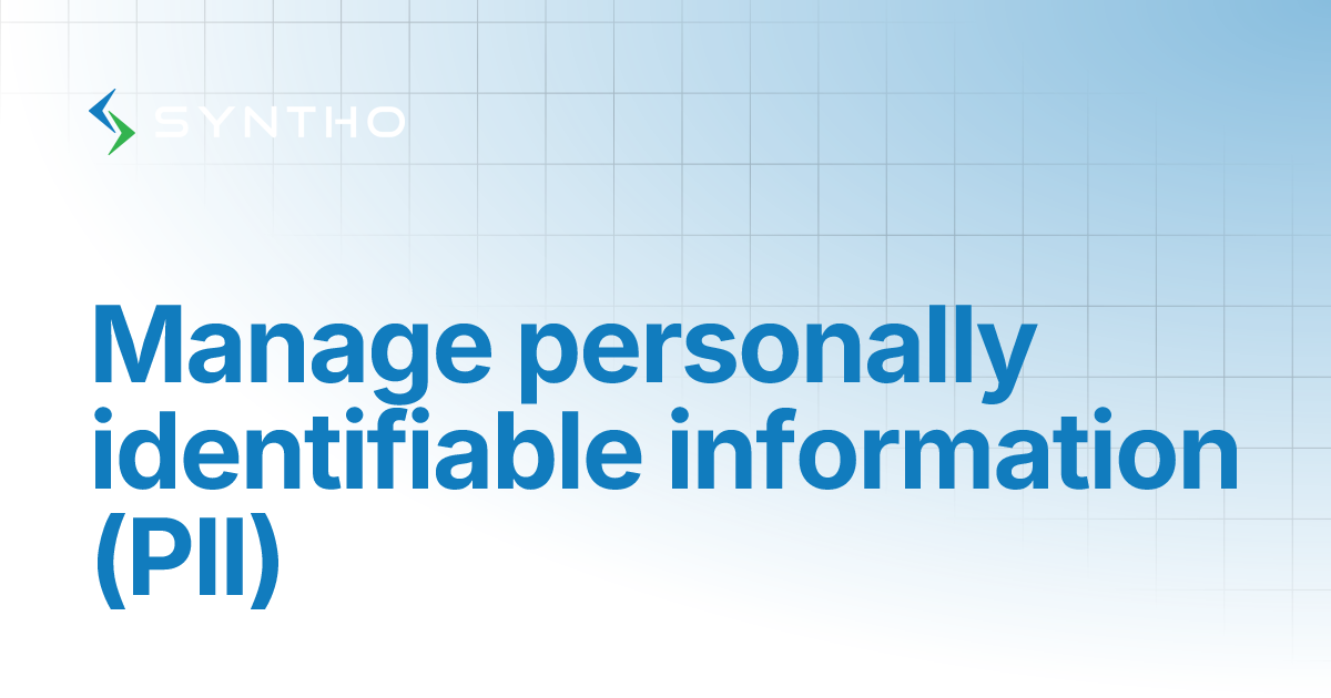 Manage personally identifiable information (PII) | Syntho Documentation
