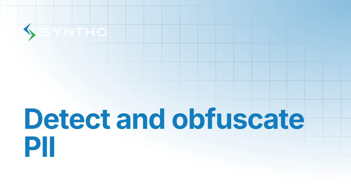 Detect and obfuscate PII | Syntho Documentation